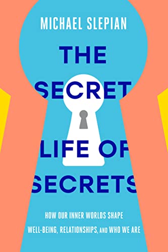 The Secret Life of Secrets: How Our Inner Worlds Shape Well-Being ...