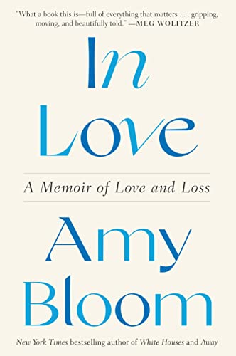 In Love: A Memoir of Love and Loss by Amy Bloom - Book Outlet