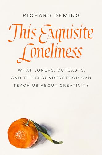 This Exquisite Loneliness: What Loners, Outcasts, and the Misunderstood ...