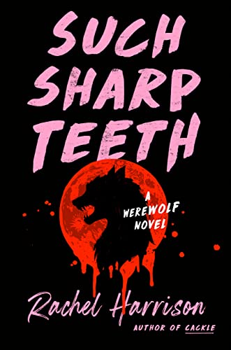 Such Sharp Teeth by Rachel Harrison - Book Outlet