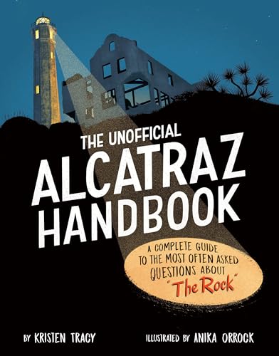 The Unofficial Alcatraz Handbook: A Complete Guide to the Most Often ...