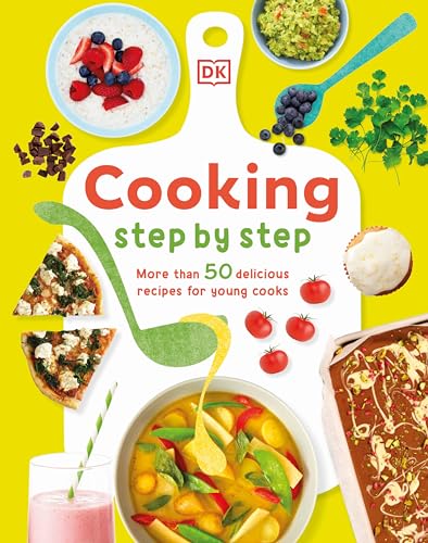 Cooking Step-By-Step: More Than 50 Delicious Recipes for Young Cooks by ...