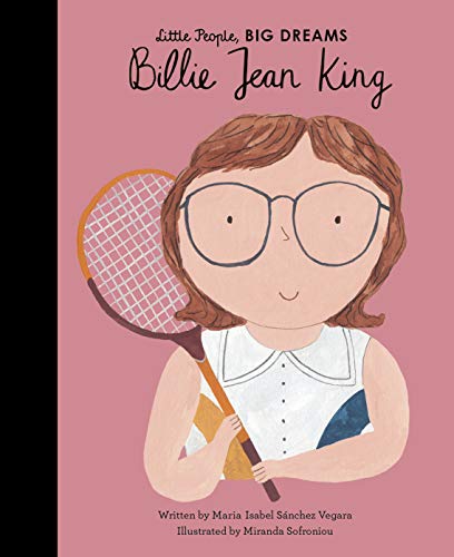 Billie Jean King (Little People, Big Dreams) by Maria Isabel Sanchez ...