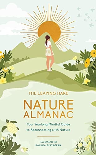 The Leaping Hare Nature Almanac: Your Yearlong Mindful Guide to ...