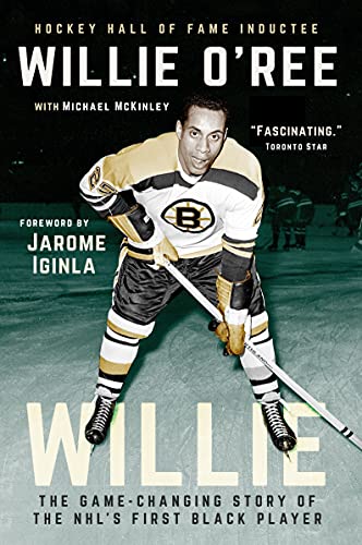 Willie: The Game-Changing Story of the NHL's First Black Player by ...