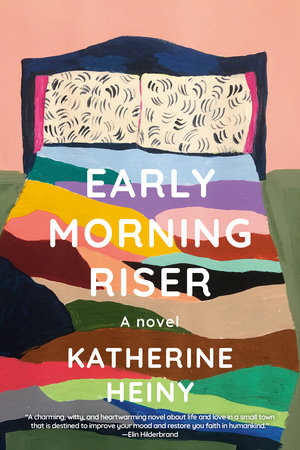 Early Morning Riser by Katherine Heiny - Book Outlet