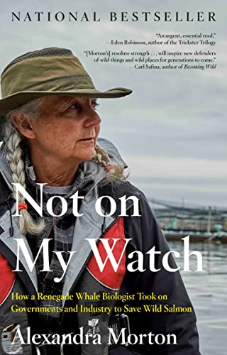 Not on My Watch: How a Renegade Whale Biologist Took on Governments and ...