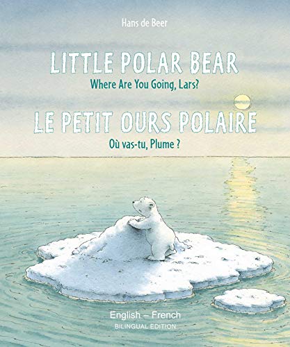 Where Are You Going, Lars? (Little Polar Bear, English/French) by Hans ...