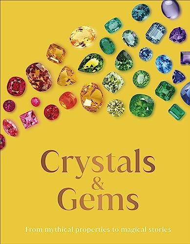 Crystals and Gems: From Mythical Properties to Magical Stories by DK ...