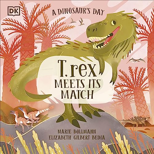 T. Rex Meets His Match (A Dinosaur's Day) by Elizabeth Gilbert Bedia ...