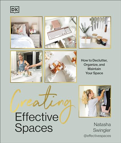 Creating Effective Spaces How To Declutter Organize And Maintain Your