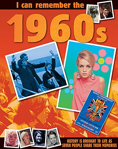 I Can Remember the 1960s: History Is Brought to Life as Seven People ...
