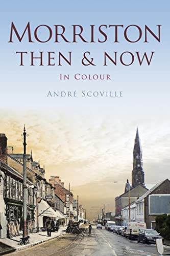 Morriston Then & Now by Andre Scoville - Book Outlet