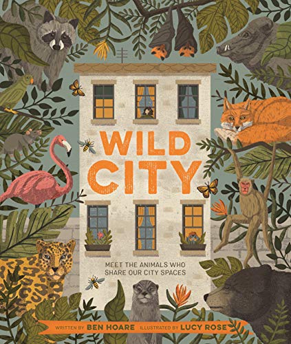 Wild City: Meet the Animals Who Share Our City Space by Ben Hoare ...