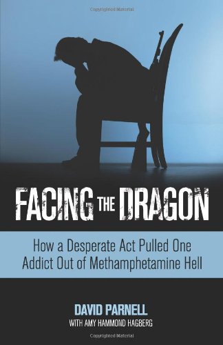 Facing the Dragon: How a Desperate Act Pulled One Addict Out of ...