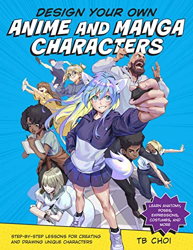 Design Your Own Anime and Manga Characters: Step-by-Step Lessons for ...