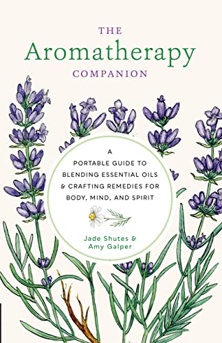The Aromatherapy Companion: A Portable Guide to Blending Essential Oils ...