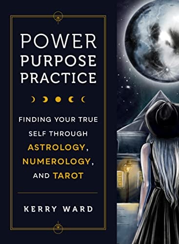 Power, Purpose, Practice: Finding Your True Self Through Astrology ...