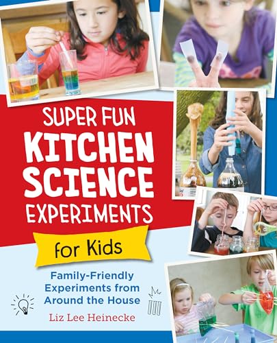 Super Fun Kitchen Science Experiments for Kids: 52 Family Friendly ...