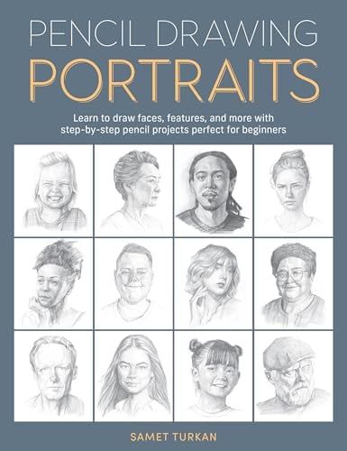 Pencil Drawing Portraits: Learn to Draw Faces, Features, and More With ...