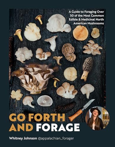 Go Forth and Forage: A Guide to Foraging Over 50 of the Most Common ...