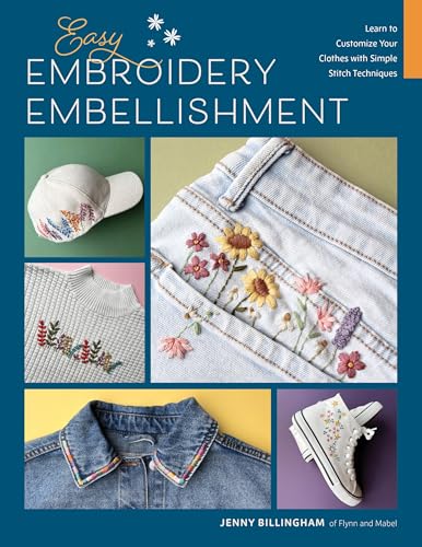 Easy Embroidery Embellishment: Learn to Customize Your Clothes With ...