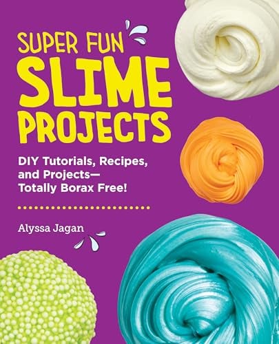 Super Fun Slime Projects: DIY Tutorials, Recipes, and Projects—Totally ...