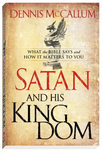 Satan and His Kingdom: What the Bible Says and How It Matters to You by ...
