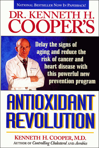 Dr. Kenneth H. Coopers Antioxidant Revolution by Kenneth H. Cooper ...
