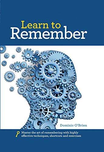 Learn to Remember: Master the art of Remembering with Highly Effective ...