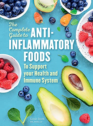 The Complete Guide to Anti-Inflammatory Foods: To Support Your Health ...