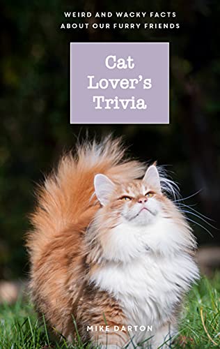 Cat Lover s Trivia Weird And Wacky Facts About Our Furry Friends cat-lover-s-trivia-weird-and-wacky-facts-about-our-furry-friends