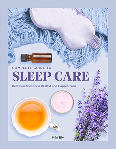 Complete Guide to Sleep Care: Best Practices for a Restful and Happier ...