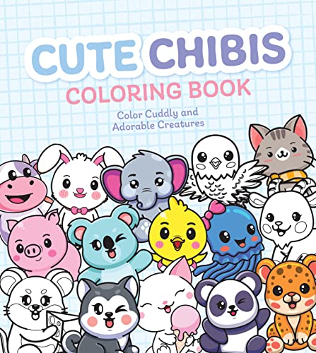 Cute Chibis Coloring Book: Color Cuddly and Adorable Creatures by ...