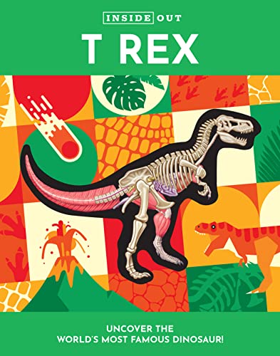 T Rex: Uncover the World's Most Famous Dinosaur (Inside Out) by ...
