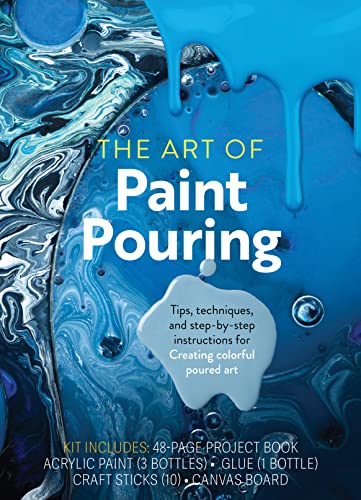 The Art of Paint Pouring: Tips, Techniques, and Step-By-Step ...