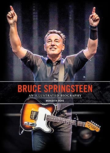 Bruce Springsteen: An Illustrated Biography by Meredith Ochs - Book Outlet