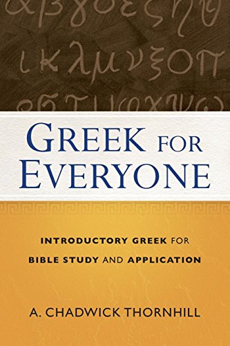 Greek for Everyone: Introductory Greek for Bible Study and Application ...