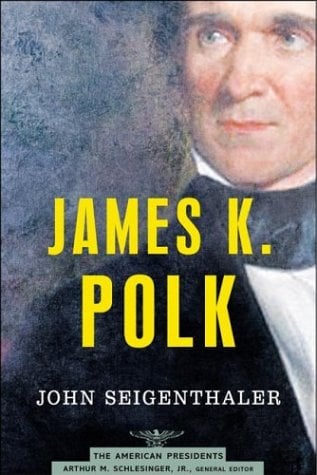 James K. Polk: The 11th President 1845-1849 (The American President ...