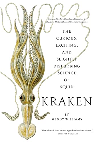 Kraken: The Curious, Exciting, and Slightly Disturbing Science of Squid ...