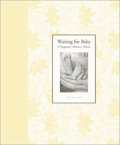 Waiting for Baby: A Pregnancy Memory Album by Tracey Clark - Book Outlet