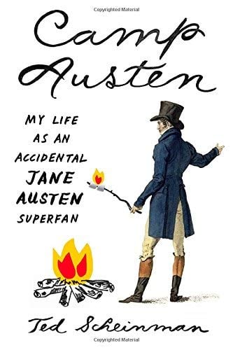 Camp Austen: My Life as an Accidental Jane Austen Superfan by Ted ...