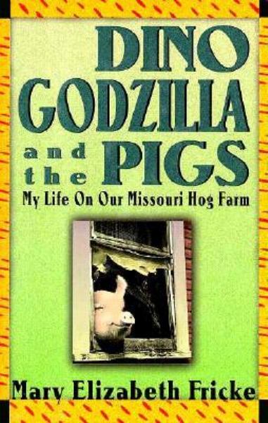 Dino, Godzilla, and the Pigs by Mary Elizabeth Fricke - Book Outlet