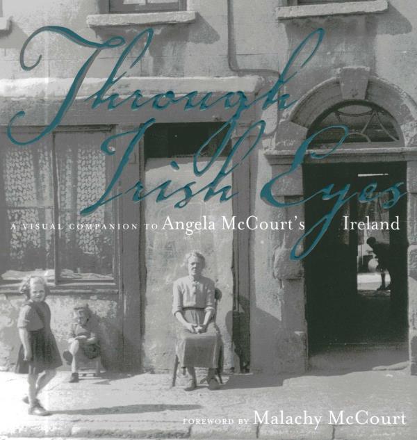 Through Irish Eyes: A Visual Companion to Angela McCourt's Ireland by ...