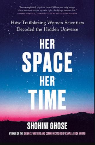 Her Space, Her Time: How Trailblazing Women Scientists Decoded the ...