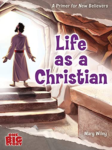 Life as a Christian: A Primer for New Believers (One Big Story) by Mary ...