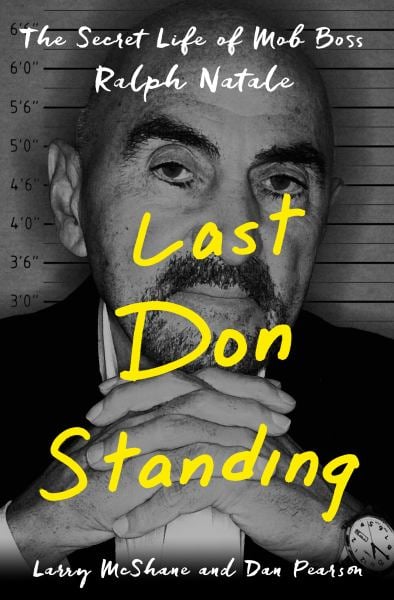Last Don Standing: The Secret Life of Mob Boss Ralph Natale by Larry ...