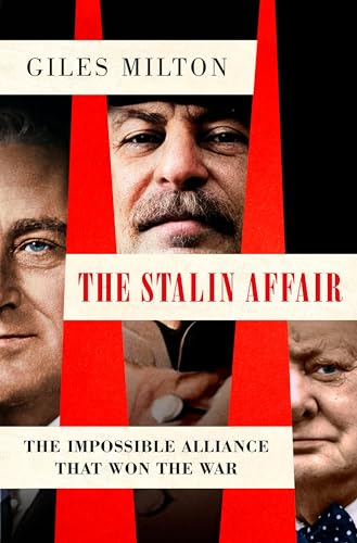 The Stalin Affair: The Impossible Alliance That Won the War by Giles ...