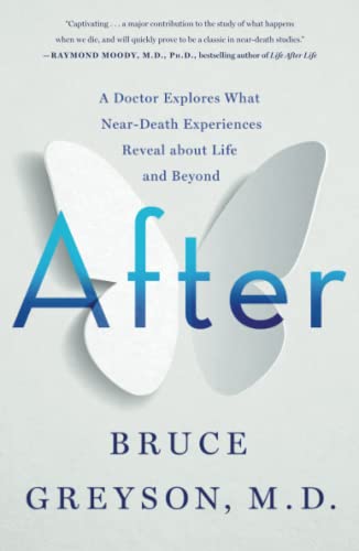After: A Doctor Explores What Near-Death Experiences Reveal About Life ...
