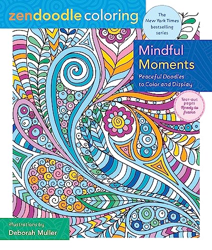 Mindful Moments: Peaceful Doodles to Color and Display (Zendoodle ...